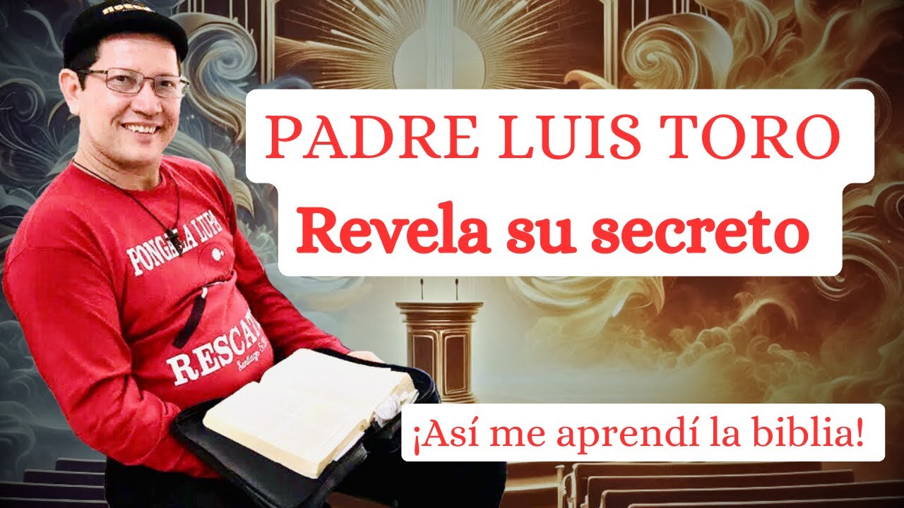 🚨Padre Luis Toro REVELA su fórmula para dominar la Biblia en ...
