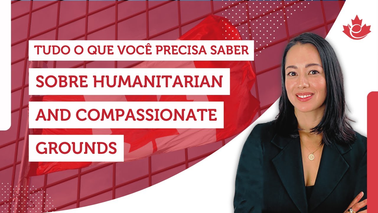 Tudo o que você precisa saber sobre o Humanitarian and Compassionate ...
