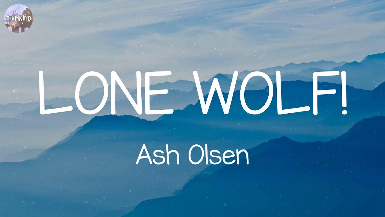 Ash Olsen - LONE WOLF! (Lyrics) - YouTube