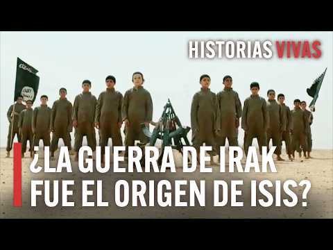 ¿Cuál fue el origen de ISIS? ¿Cómo influyó la guerra de Irak? | Historias Vivas | Documental HD