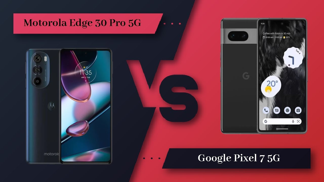 Motorola Edge 30 Pro 5G Vs Google Pixel 7 5G - Full Comparison [Full ...