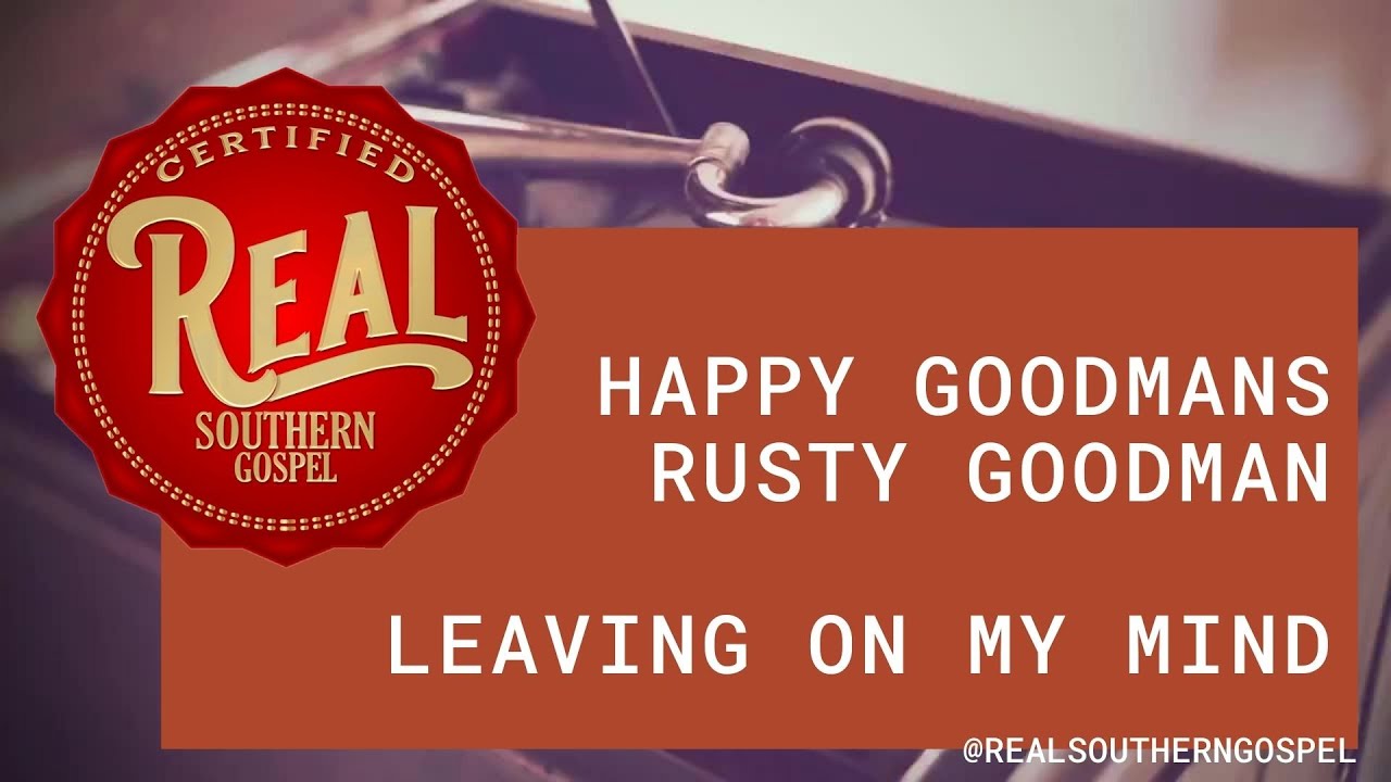 The Goodmans I Rusty Goodman I Leaving On My Mind I REAL Southern ...