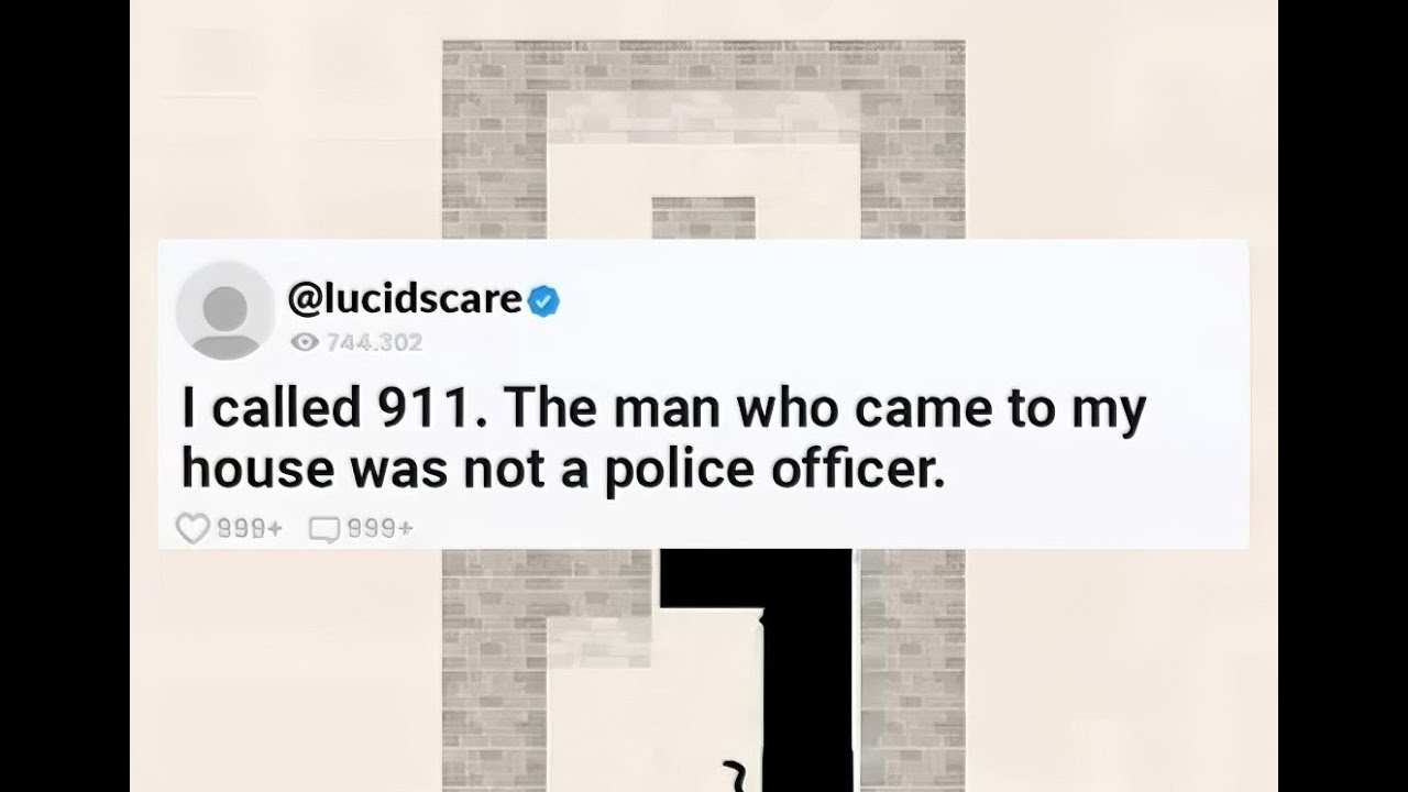 I called 911. The person who came to my house was not a police officer ...