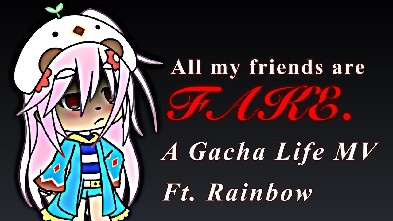💗 𝐀𝐥𝐥 𝐦𝐲 𝐅𝐫𝐢𝐞𝐧𝐝𝐬 𝐚𝐫𝐞 𝐅𝐚𝐤𝐞 - 𝐆𝐋𝐌𝐕 - (𝐄𝐕𝐈𝐋 𝐑𝐀𝐈𝐍𝐁𝐎𝐖 𝐀𝐔) 💗 - YouTube