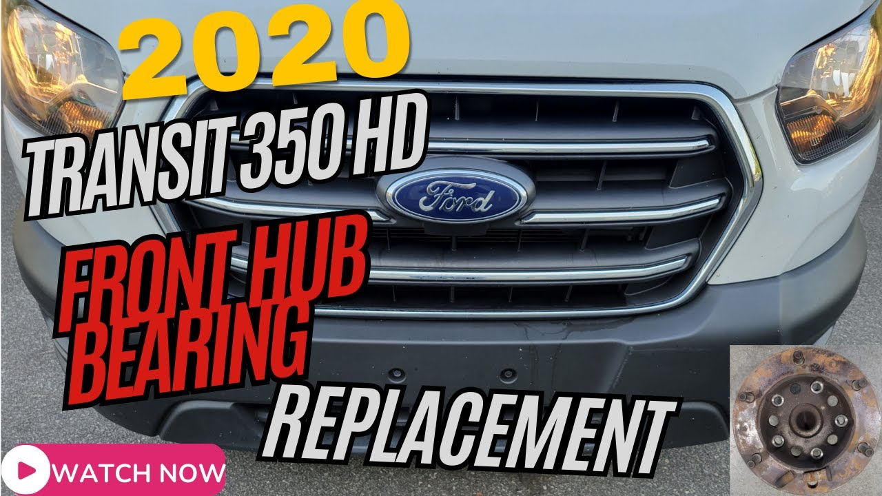 2015-2024 Ford Transit 350HD Front Hub Replacement - YouTube