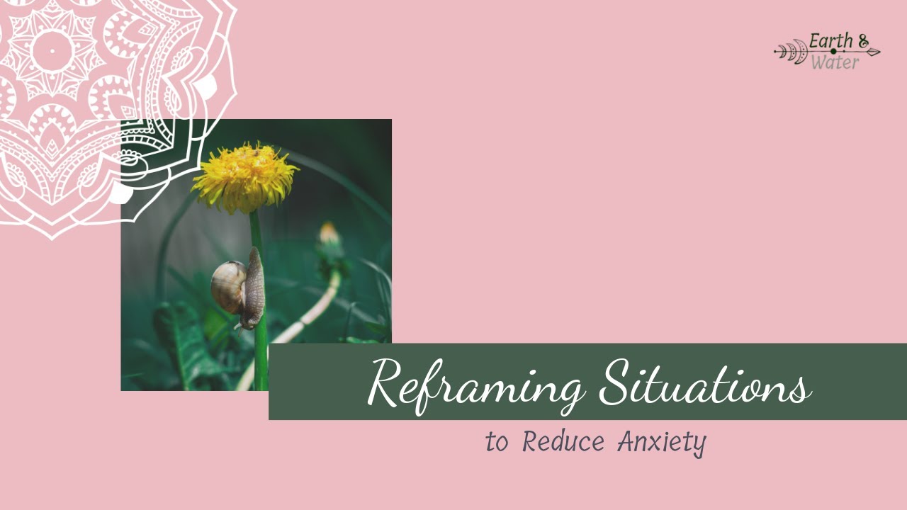 Reframing situations to reduce anxiety - YouTube