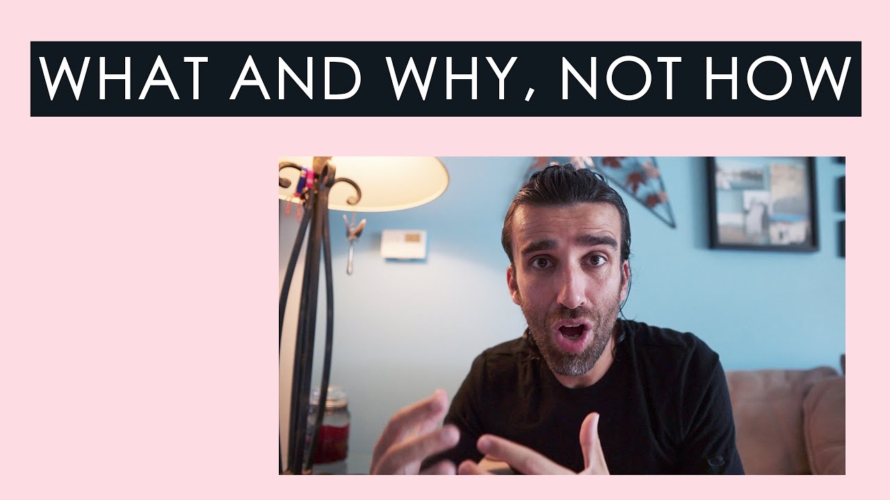 What and Why, not How - YouTube