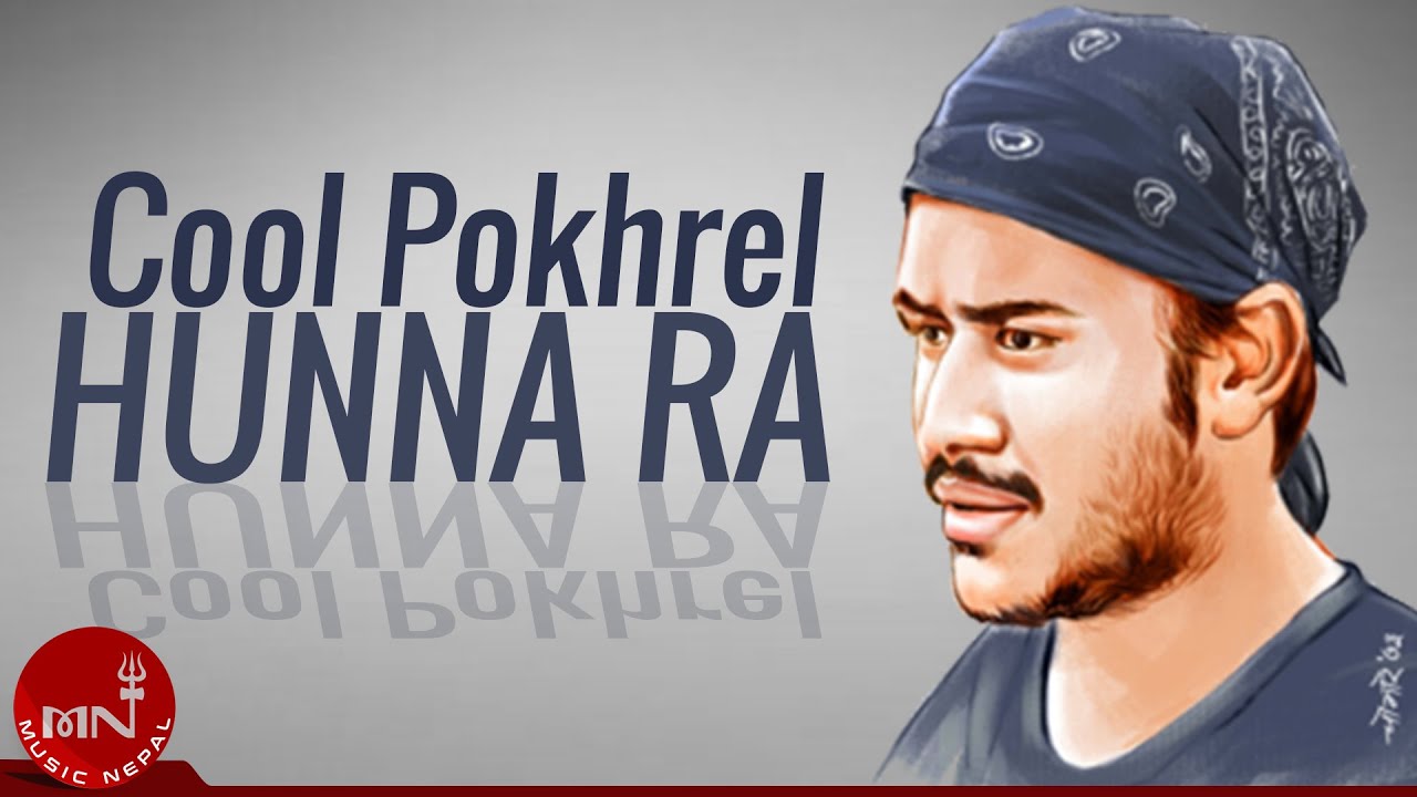 Cool Pokhrel - Hunna Ra - YouTube