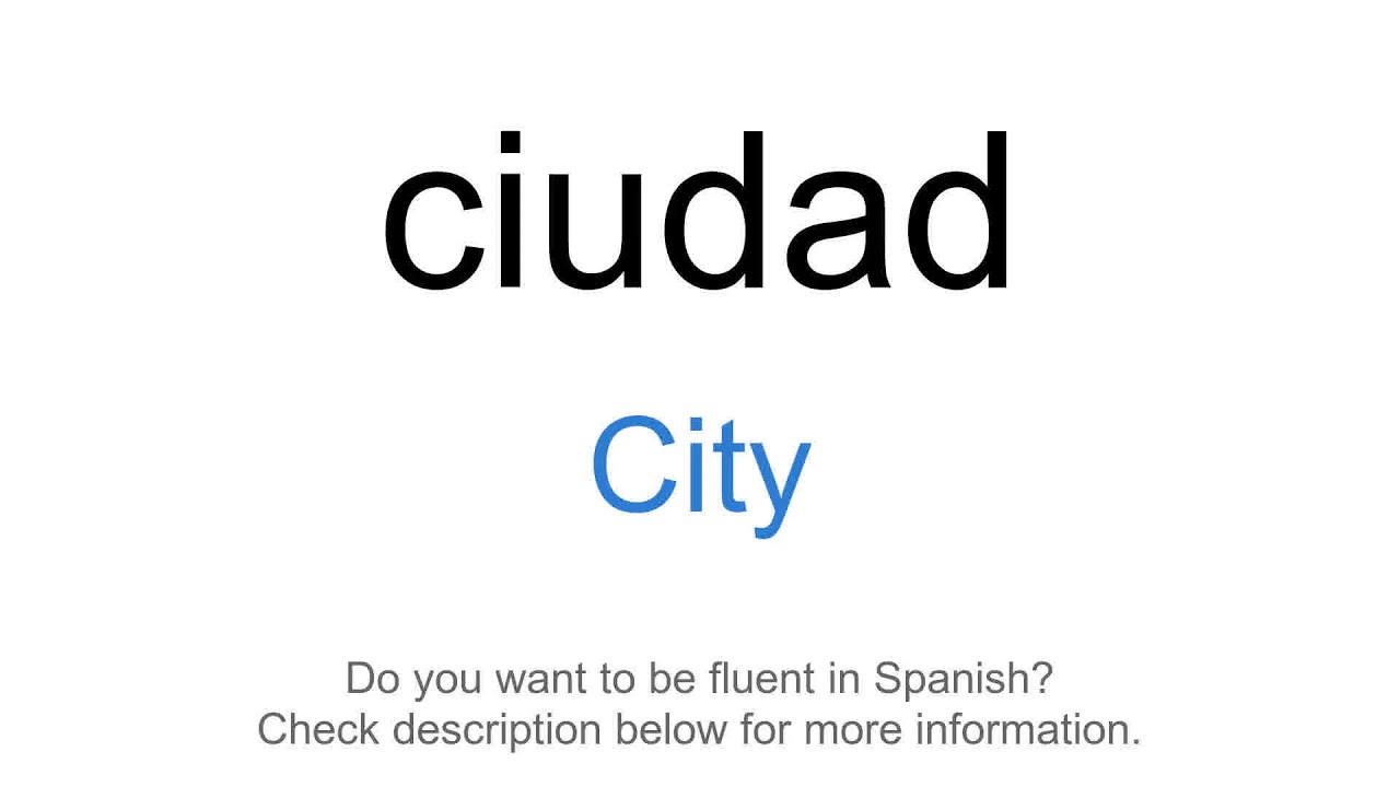 How To Say City In Spanish Ciudad YouTube how-to-say-city-in-spanish-ciudad-youtube
