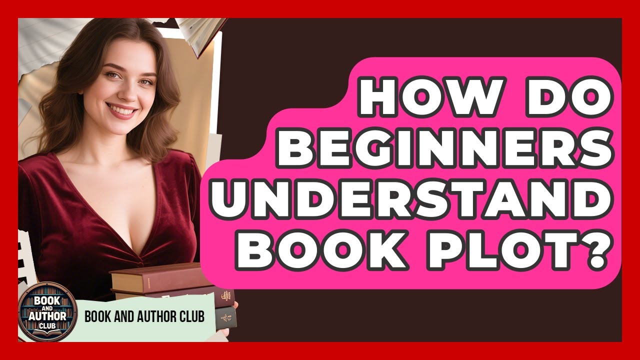 How Do Beginners Understand Book Plot? - Book and Author Club - YouTube