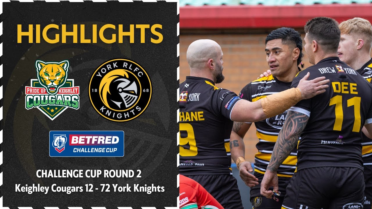 HIGHLIGHTS | Keighley Cougars 12-72 York Knights | Betfred Challenge ...