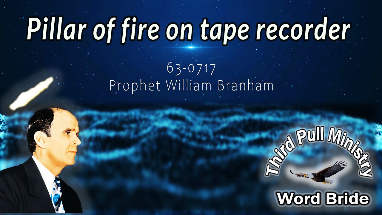 PILLAR OF FIRE ON TAPE RECORDER - WILLIAM BRANHAM 63-0717 - YouTube