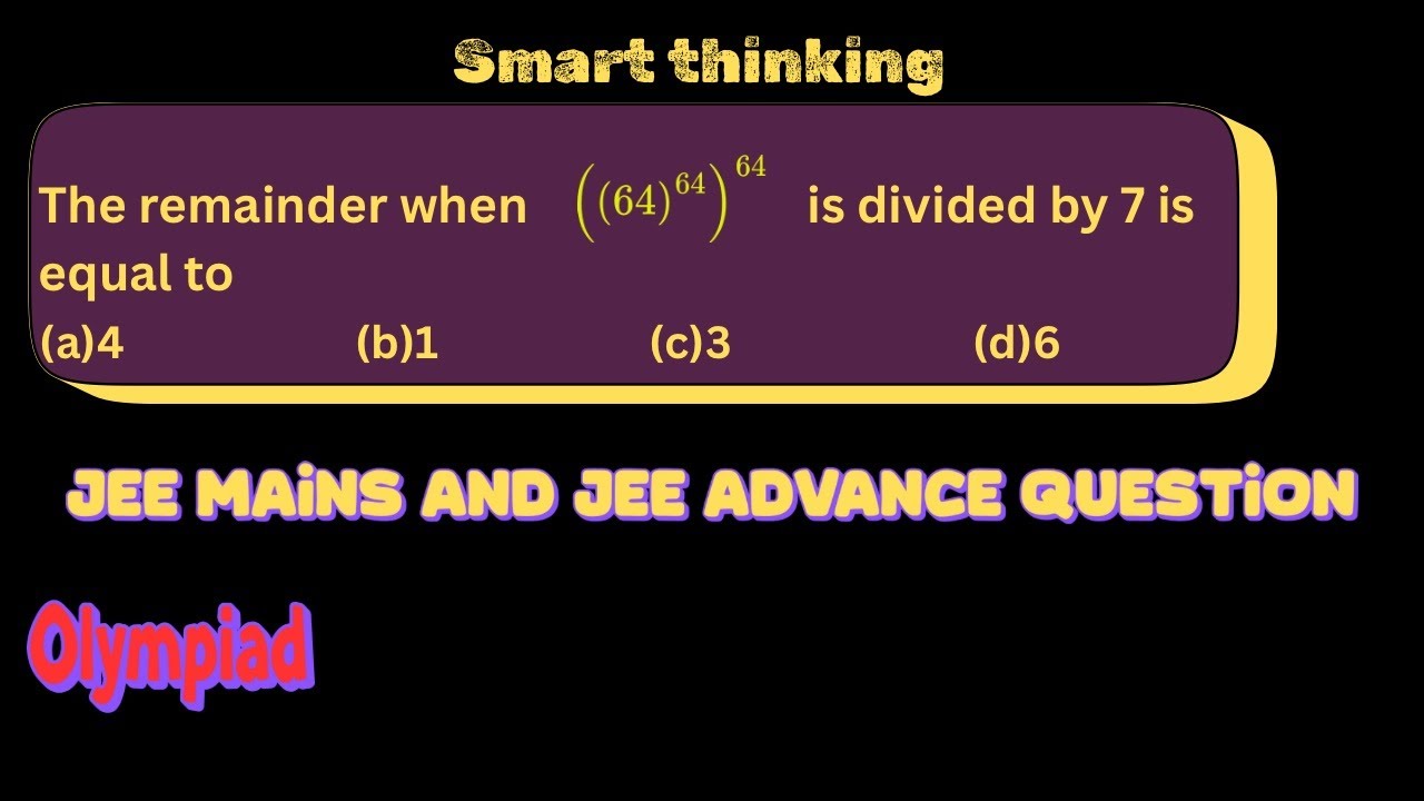 The remainder when ((64)^64)^64 is divided by 7 is equal to |IIT JEE ...