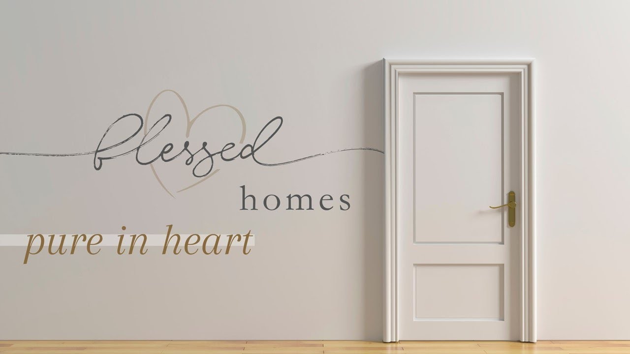 Blessed Homes: Pure in Heart - YouTube