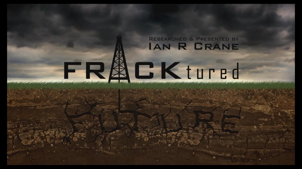 FRACKtured Future - Ian R Crane (2013 Presentation on the dangers of ...