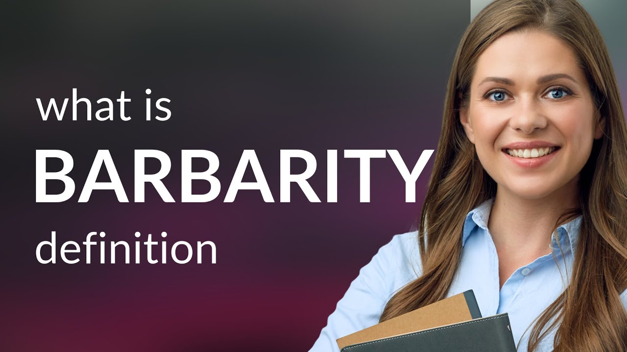 Barbarity | BARBARITY meaning - YouTube