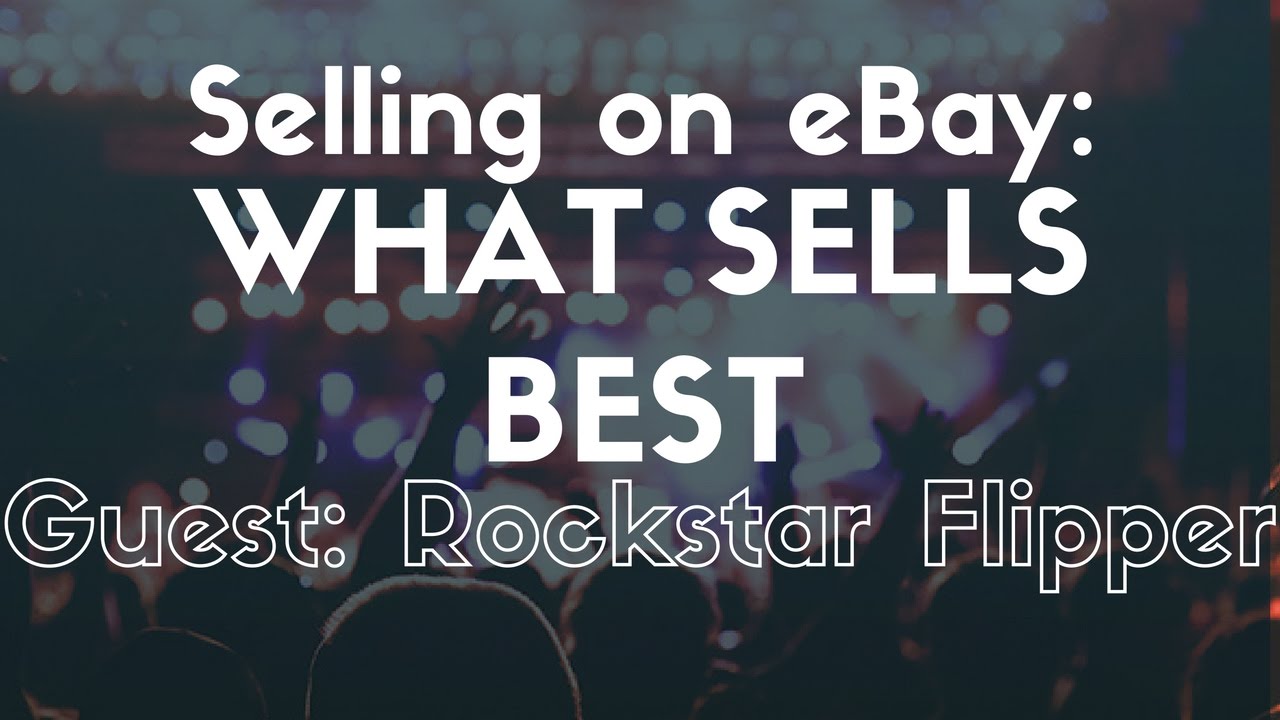 Selling On Ebay - Items That Sell Best On Ebay . W/Rockstar Flipper ...