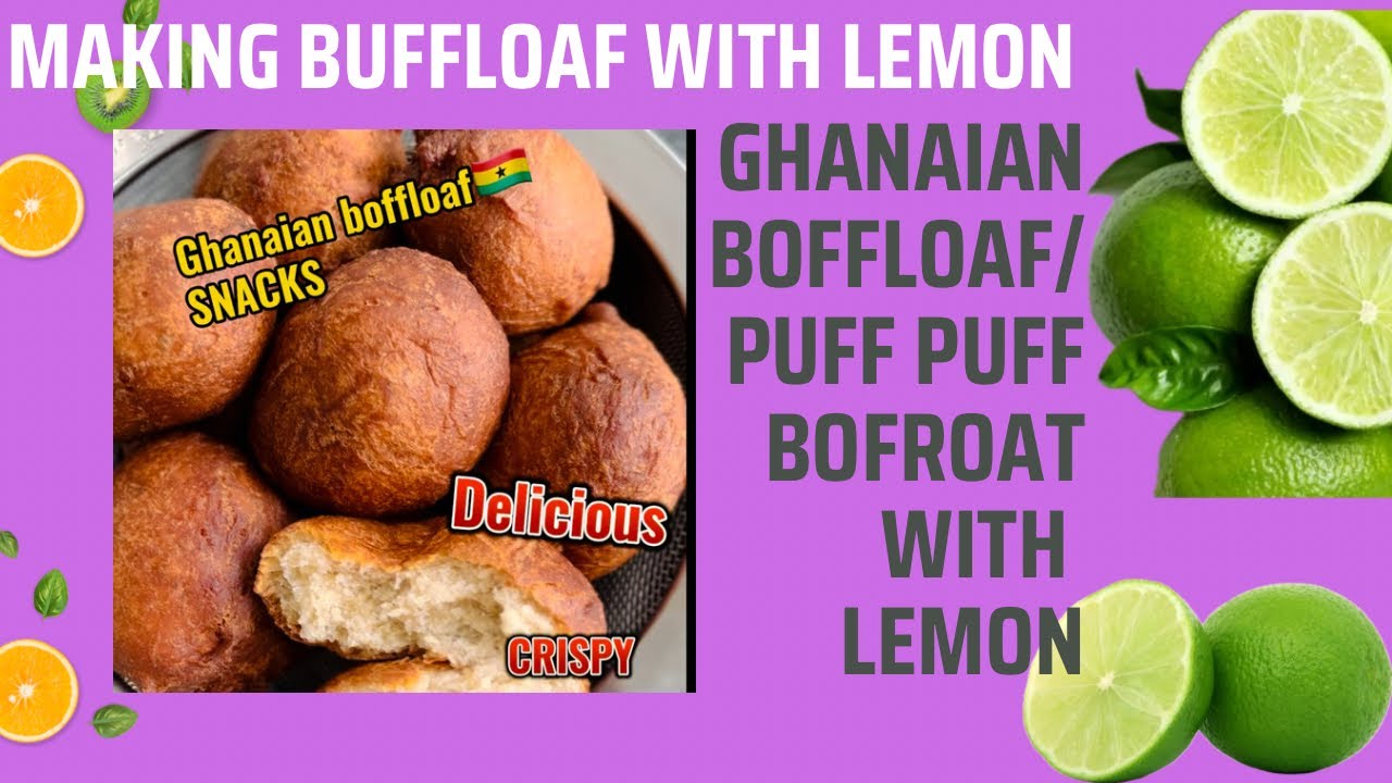 HOW TO MAKE DELICIOUS GHANAIAN BOFFLOAF /PUFF PUFF / BOFROT WITH LEMON ...