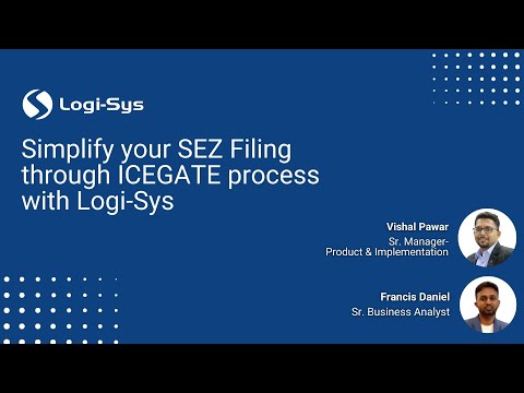 Webinar: Simplify your SEZ Filing through ICEGATE process with Logi-Sys