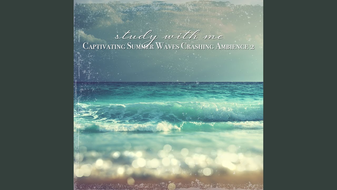 Captivating Summer Waves Crashing Ambience, Pt. 5 - YouTube