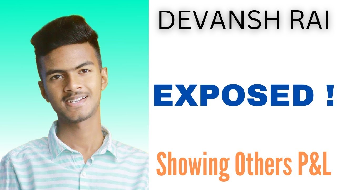 Devansh Rai Exposed | अन्य पी एंड एल दिखा रहा है | Be Aware and Watch it - YouTube