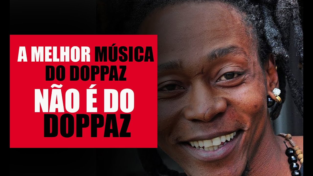 BOMBA: A MELHOR MÚSICA DO DOPPAZ NÃO É DO DOPPAZ - YouTube