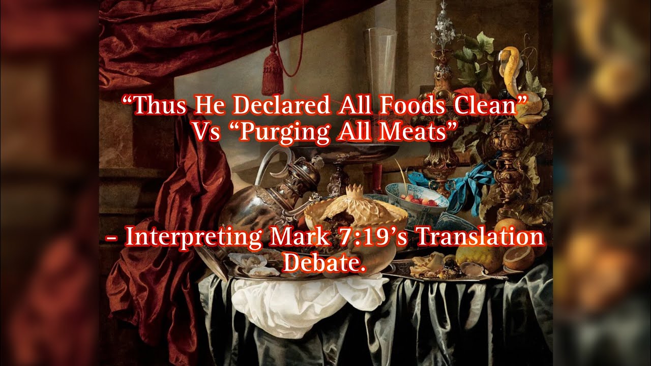 “Thus he declared All Foods Clean” Vs “Purging All Meats” - Mark 7:19’s ...