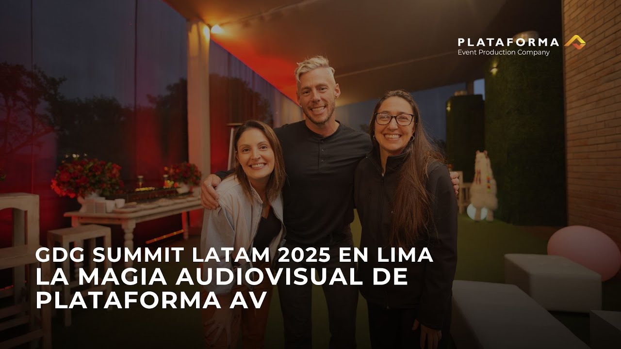 GDG SUMMIT LATAM 2025 en Lima 🇵🇪 | La Magia Audiovisual de Plataforma ...
