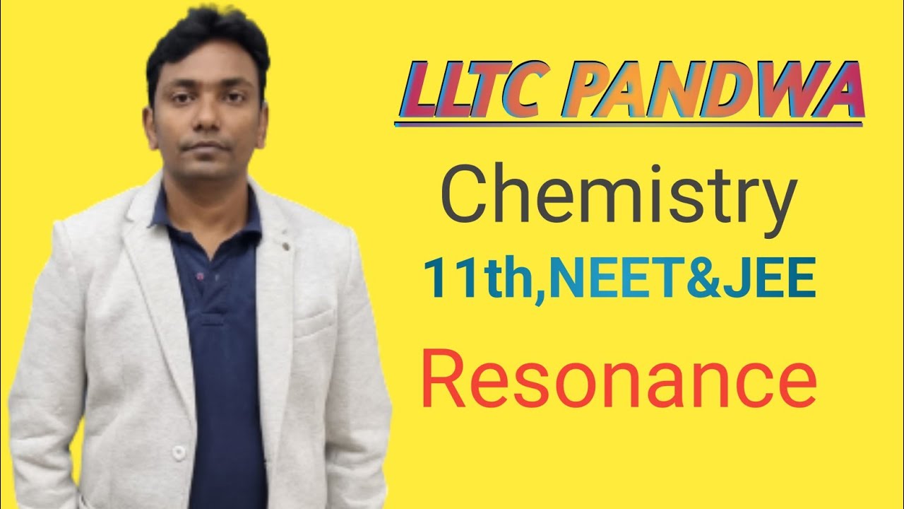CLASS-11/NEET/JEE/ CHEMISTRY/RESONANCE LLTC PANDWA - YouTube