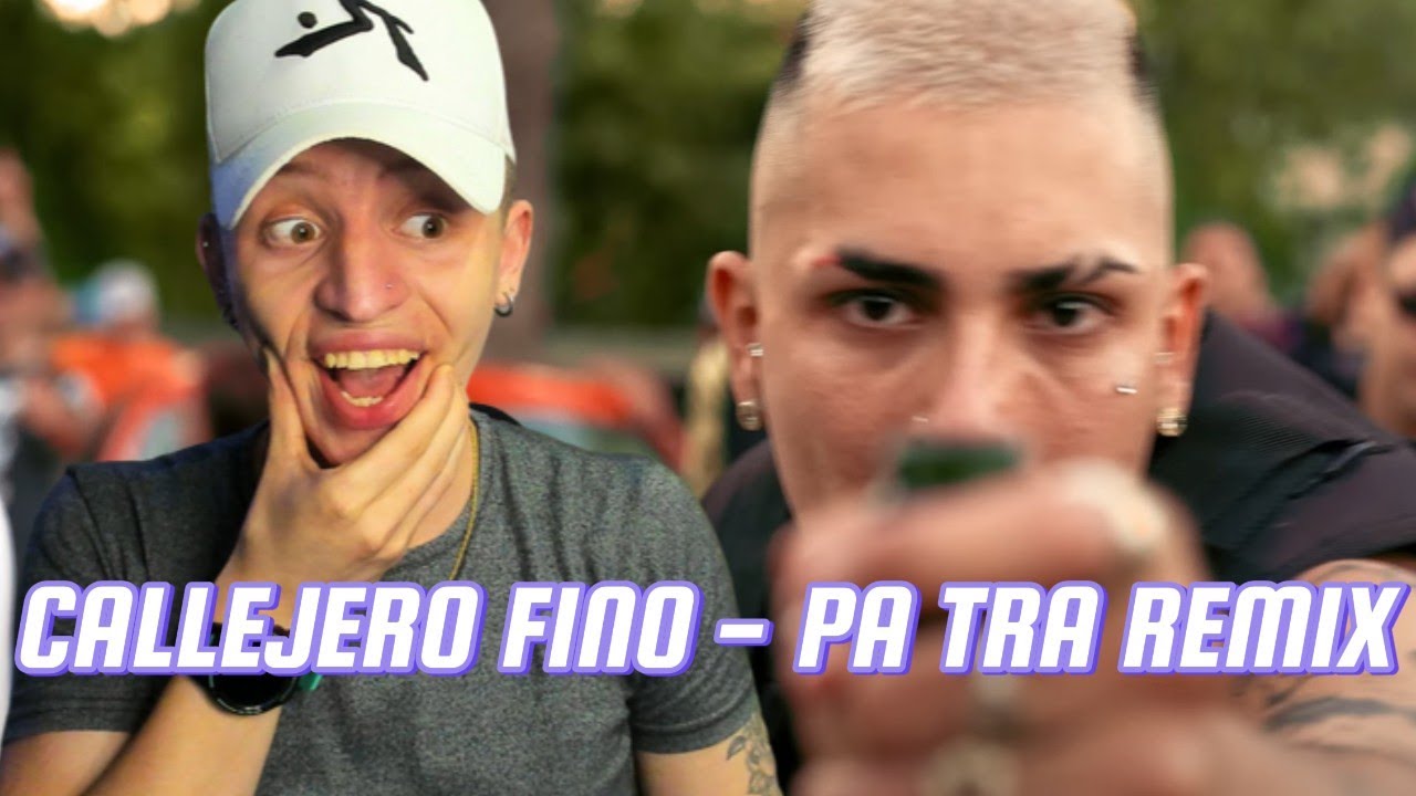 Reaccion CALLEJERO FINO - PA TRA REMIX RKT - YouTube
