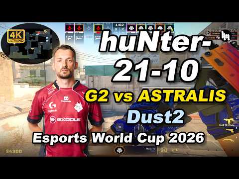 huNter- (21-10) G2 vs ASTRALIS (Dust2) | Esports World Cup 2026