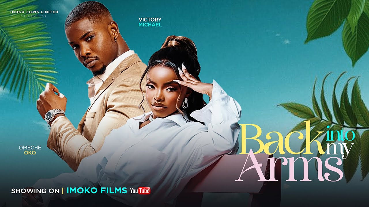 BACK INTO MY ARMS (New Movie) OMECHE OKO, VICTORY MICHAEL 2025 Latest ...