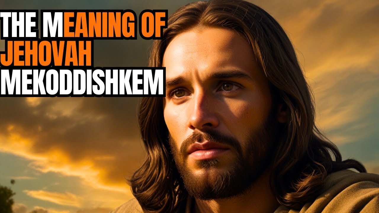 Jehovah Mekoddishkem- The Lord who Sanctifies You/ Understanding God’s ...