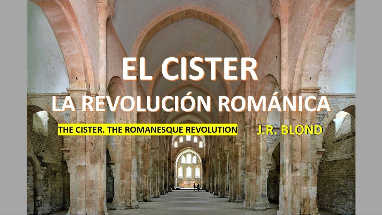 EL CISTER. LA REVOLUCIÓN ROMÁNICA - YouTube