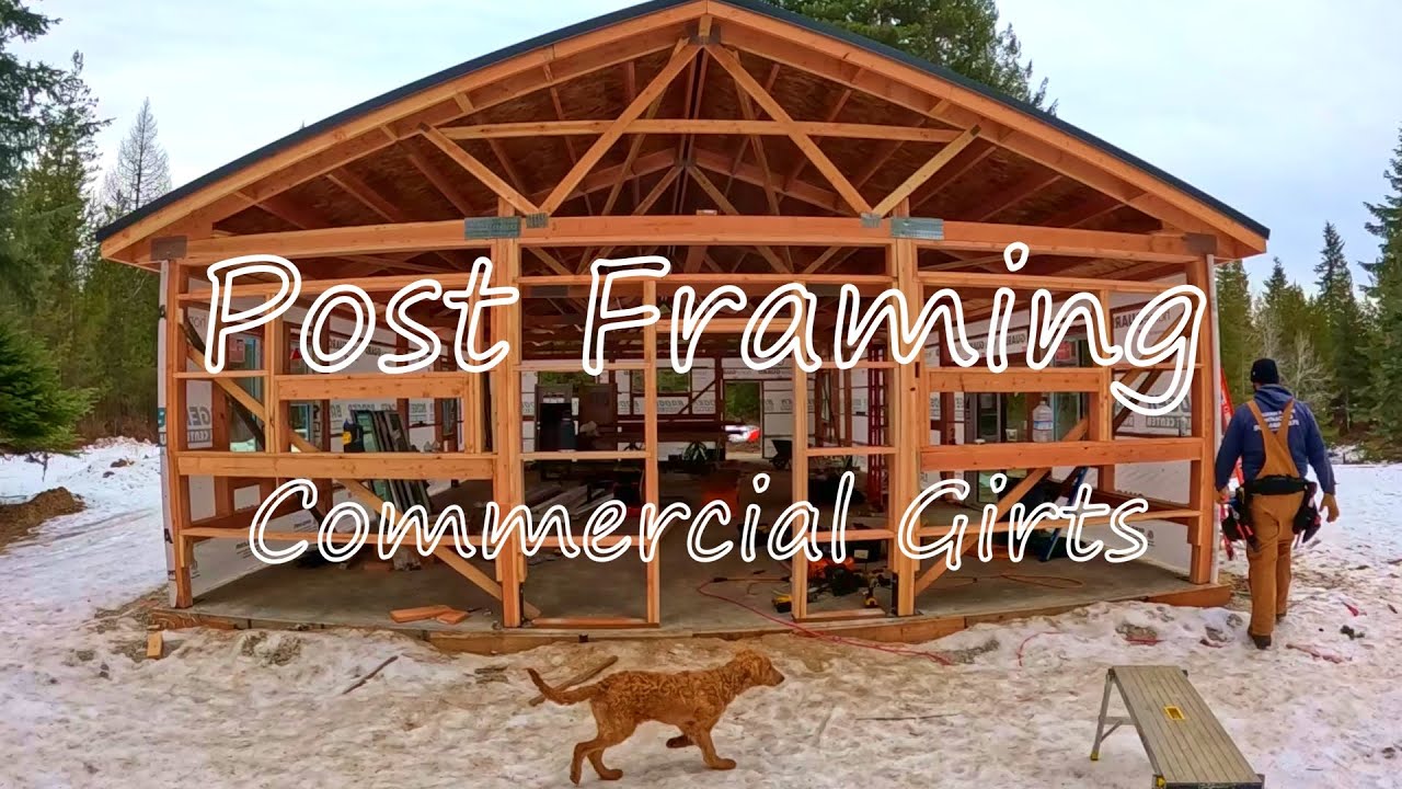 THE BUILD: Ep. 6 || POST FRAMING w/ Commercial Style Girts - YouTube