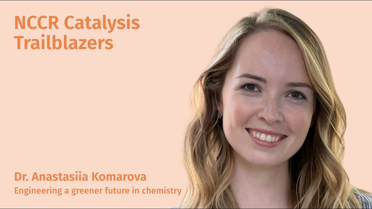 NCCR Catalysis Trailblazers: Anastasiia Komarova - YouTube