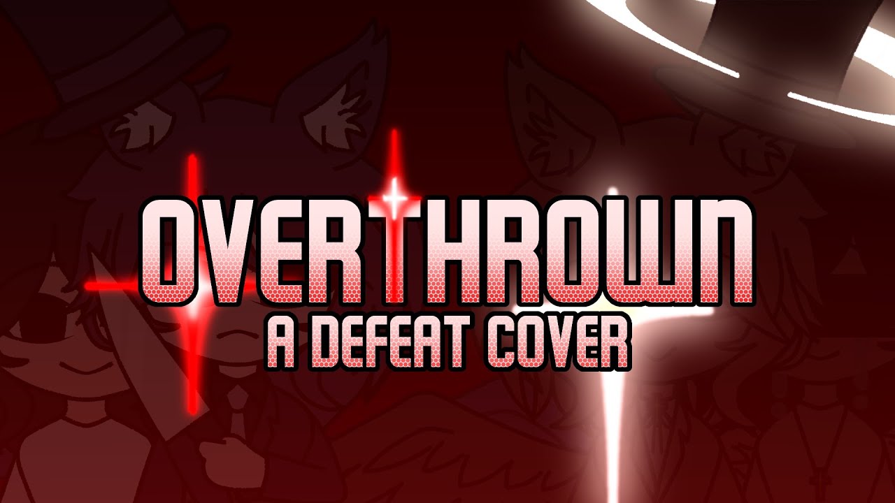 FNF Covers: Overthrown (A Defeat Cover) - YouTube