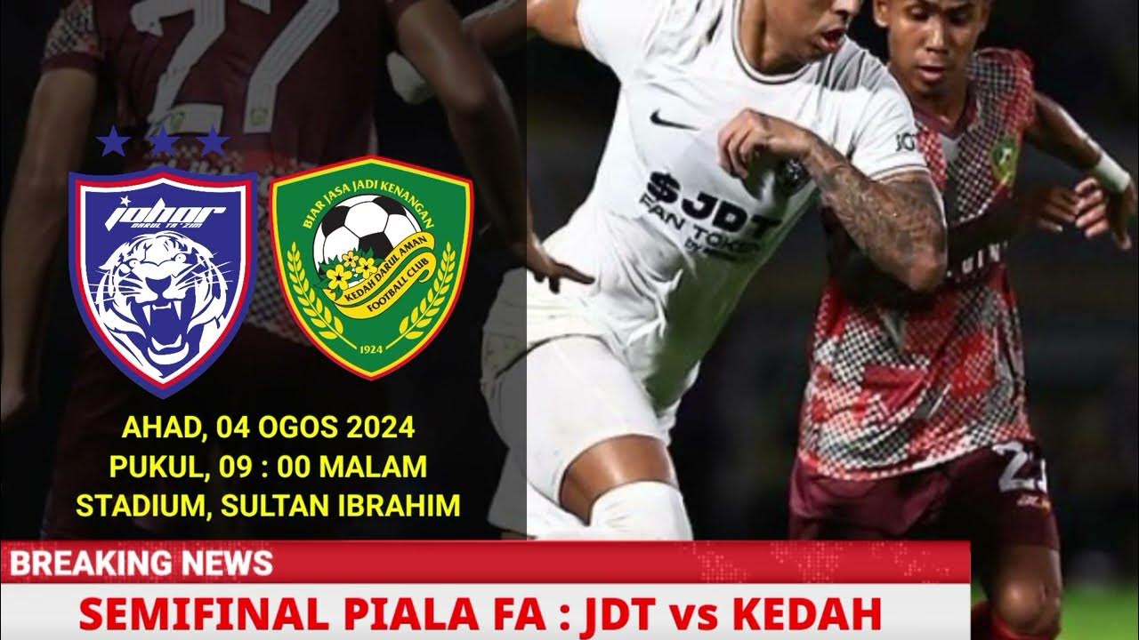 JADUAL JOHOR DT vs KEDAH FC | PIALA FA 2024 | LIVE KEDAH vs JDT | LIVE KEDAH | LIVE JDT - YouTube