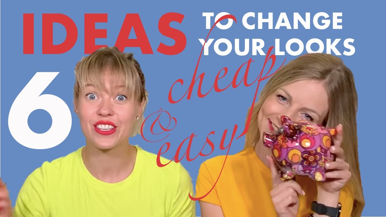 6 ways to change your looks (cheap & easy ideas) - YouTube