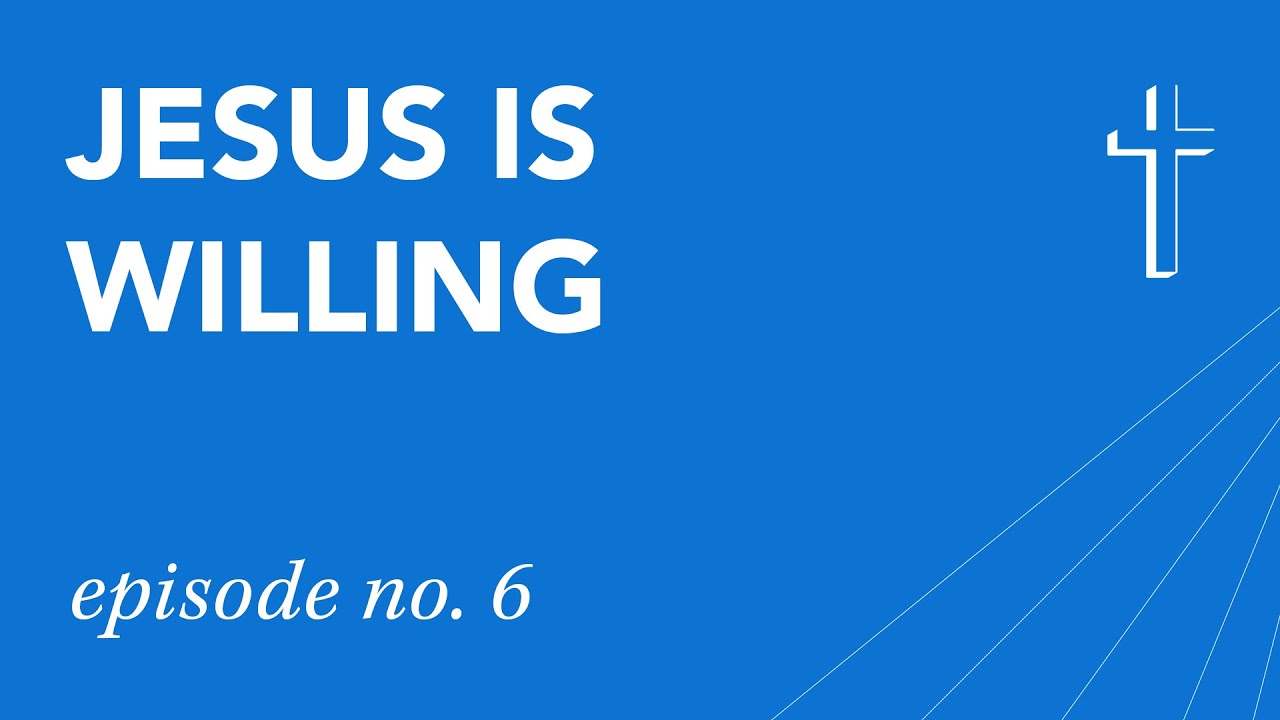 Episode #6 - Jesus is Willing - YouTube