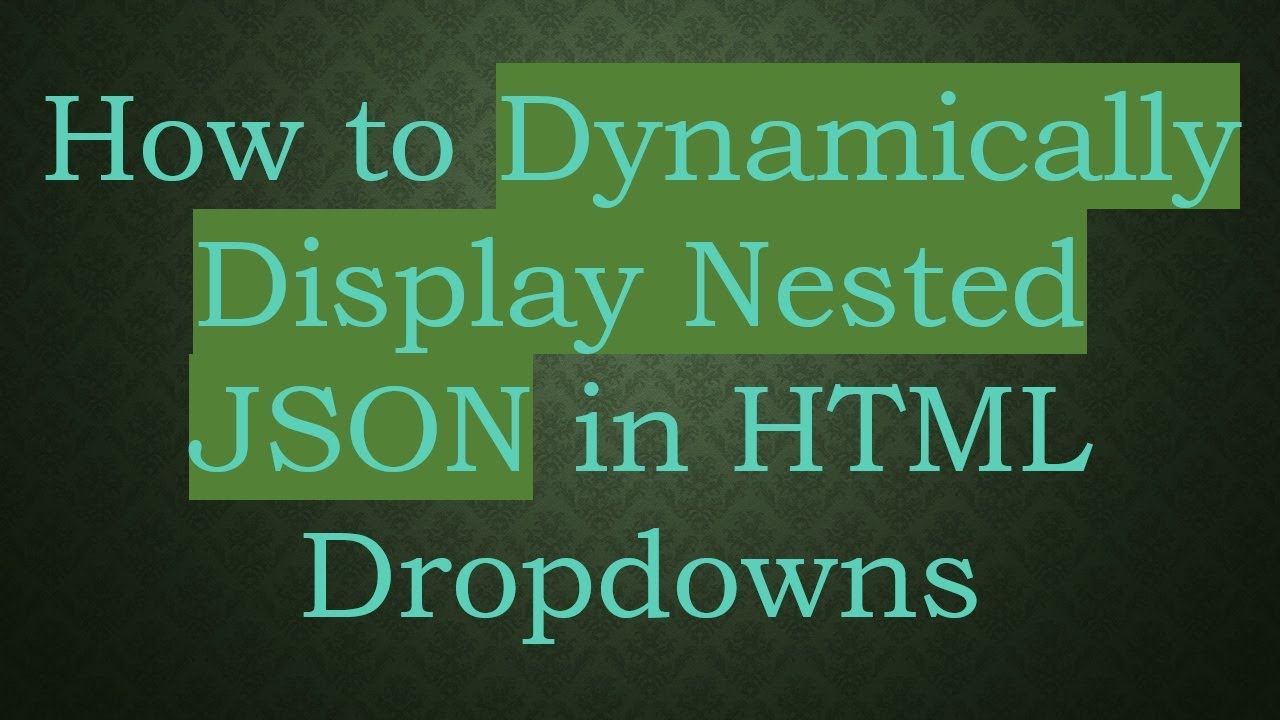 How to Dynamically Display Nested JSON in HTML Dropdowns - YouTube