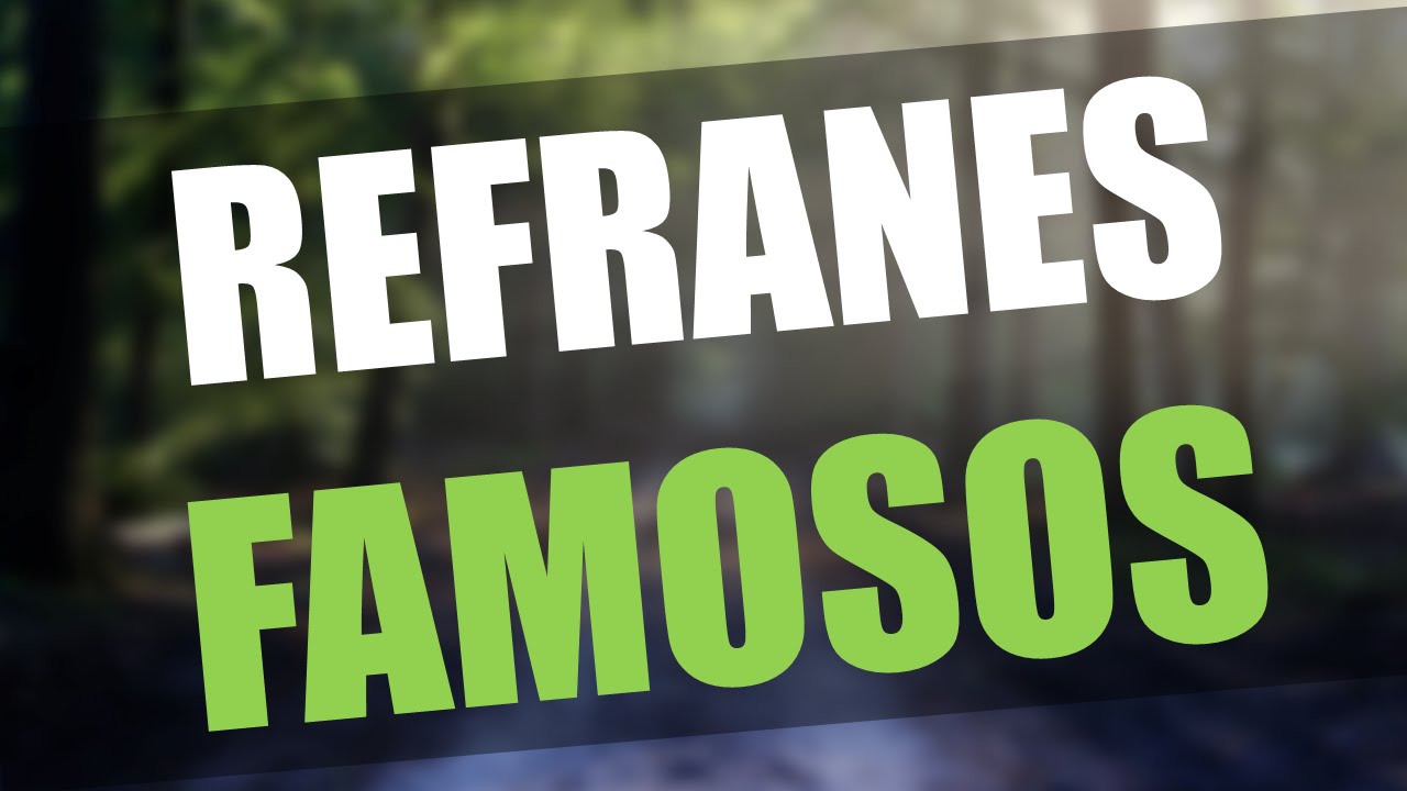 Refranes Famosos y su significado - YouTube