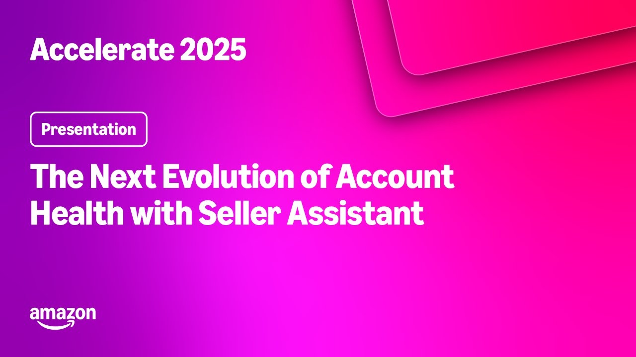 Amazon Accelerate 2025: The Next Evolution of Account Health with ...