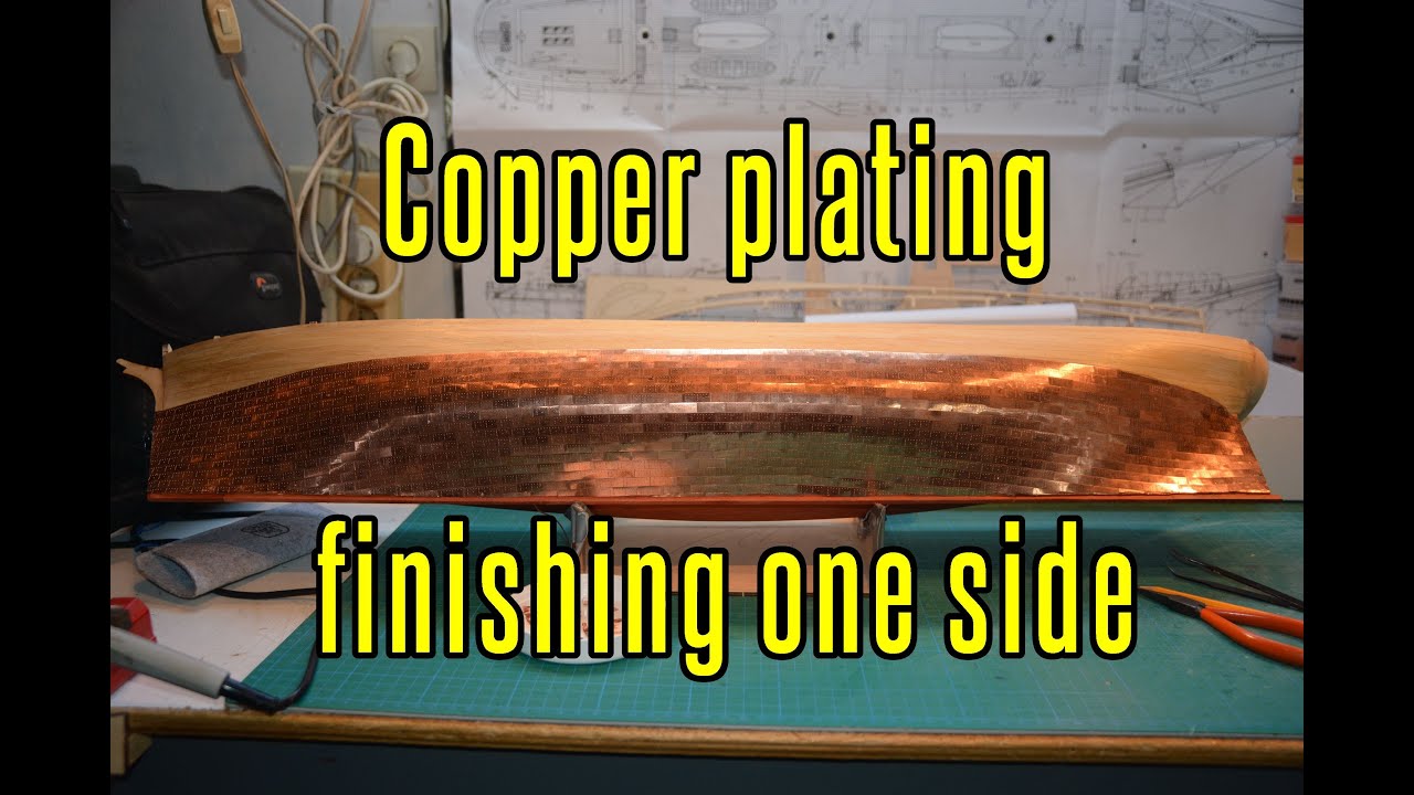 Cutty Sark - part 17 Copper Plating Finishing One Side - YouTube