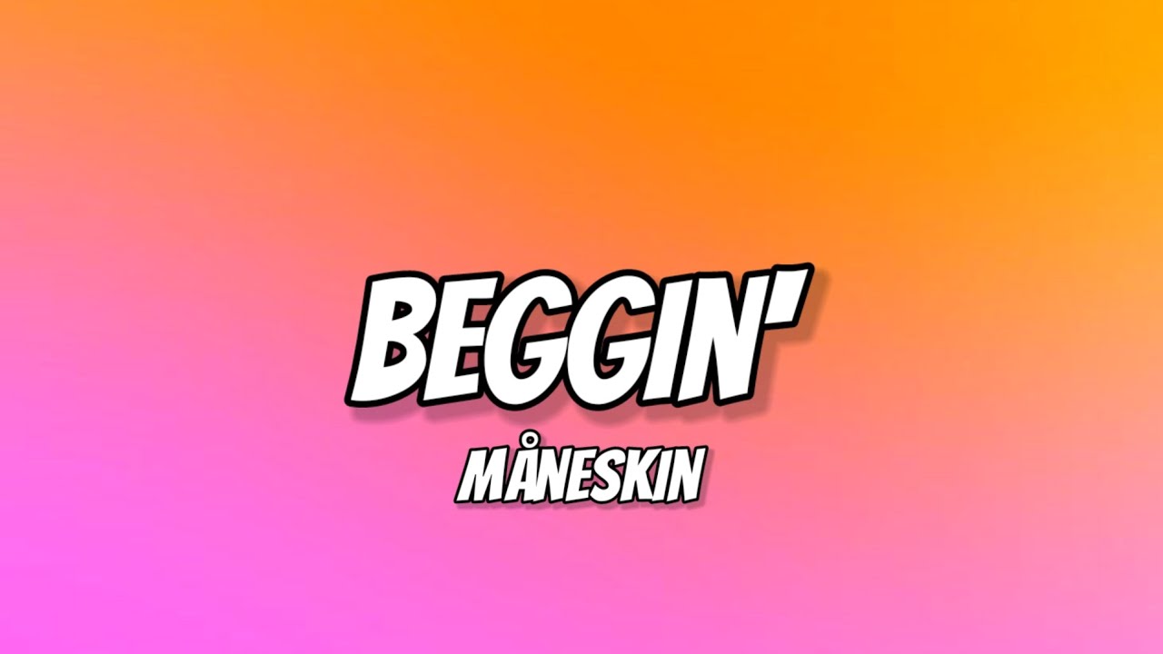 Måneskin - Beggin' (Lyrics) copy 1 - YouTube