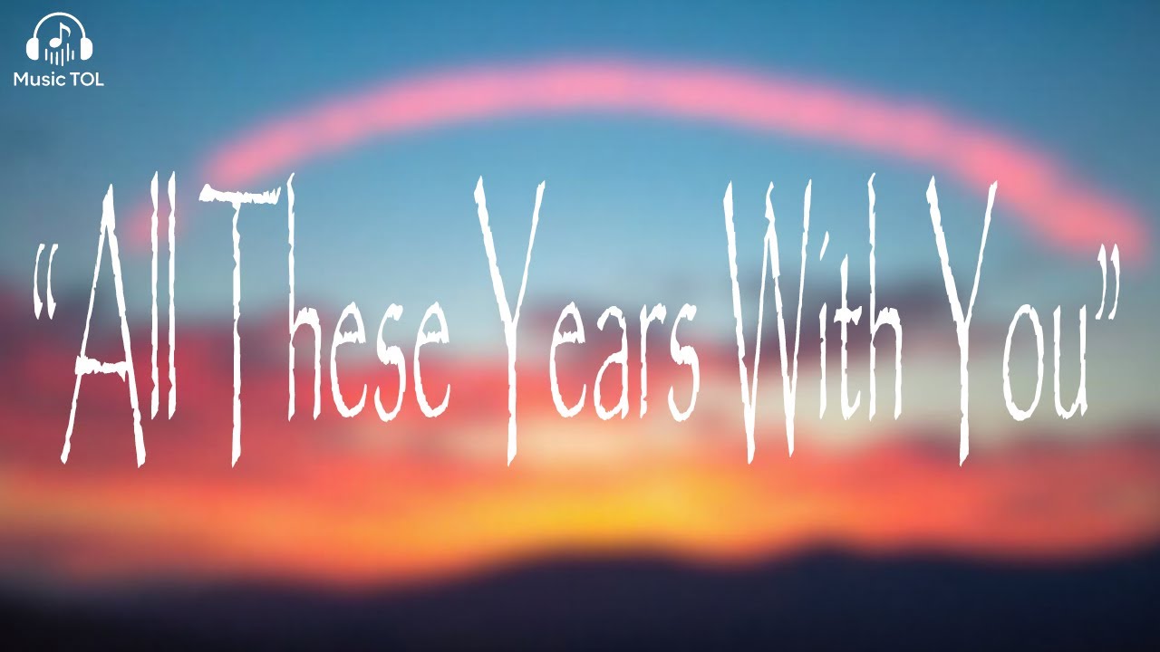 All These Years With You - YouTube