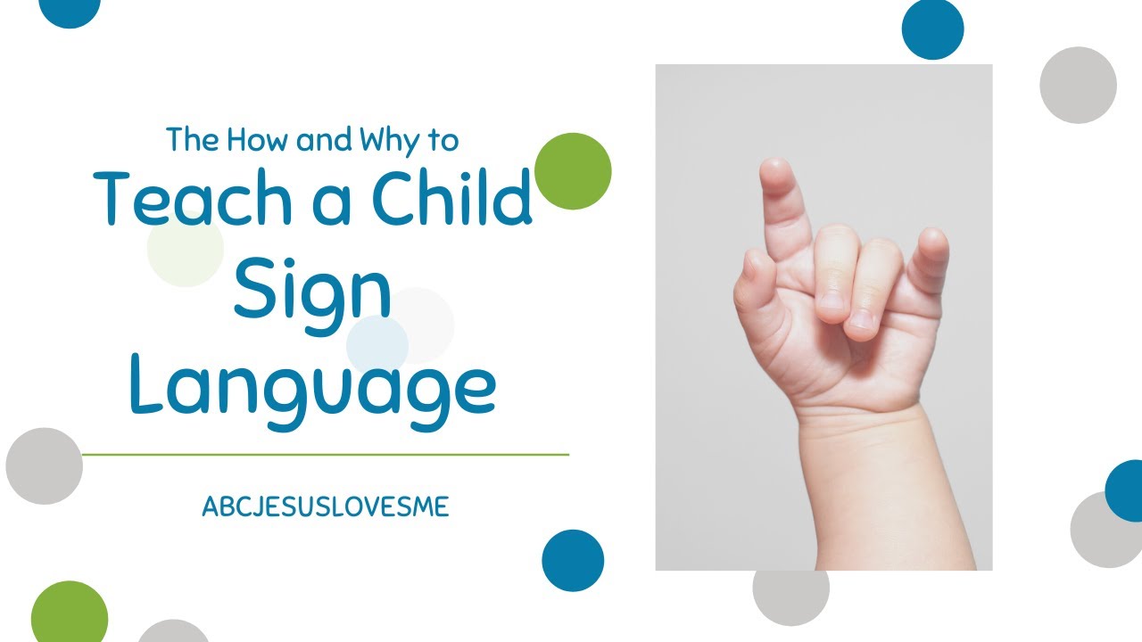 The How and Why to Teach a Child Sign Language | ABCJesusLovesMe - YouTube