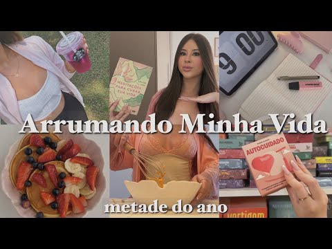 Arrumando minha vida para a metade do ano: novos hábitos, rotina matinal, metas+ 🌟