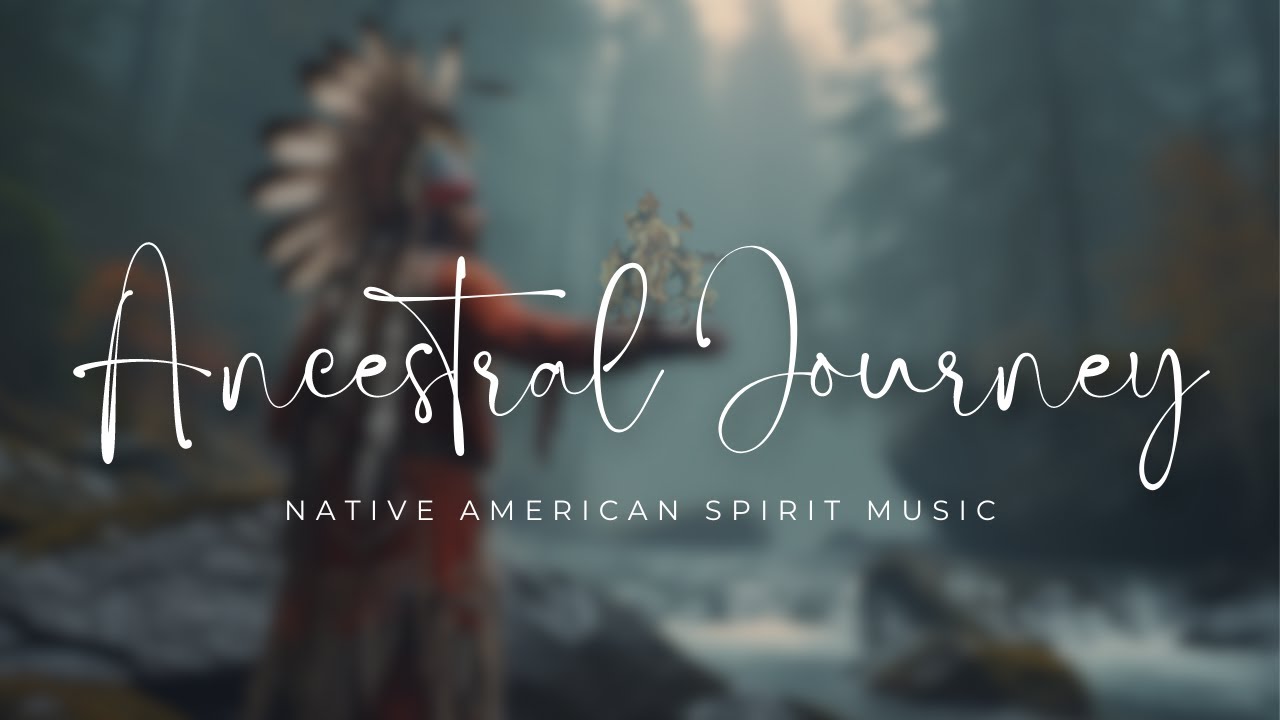 Echoes of Ancestry: Native American Ancestral Music Journey | Healing ...