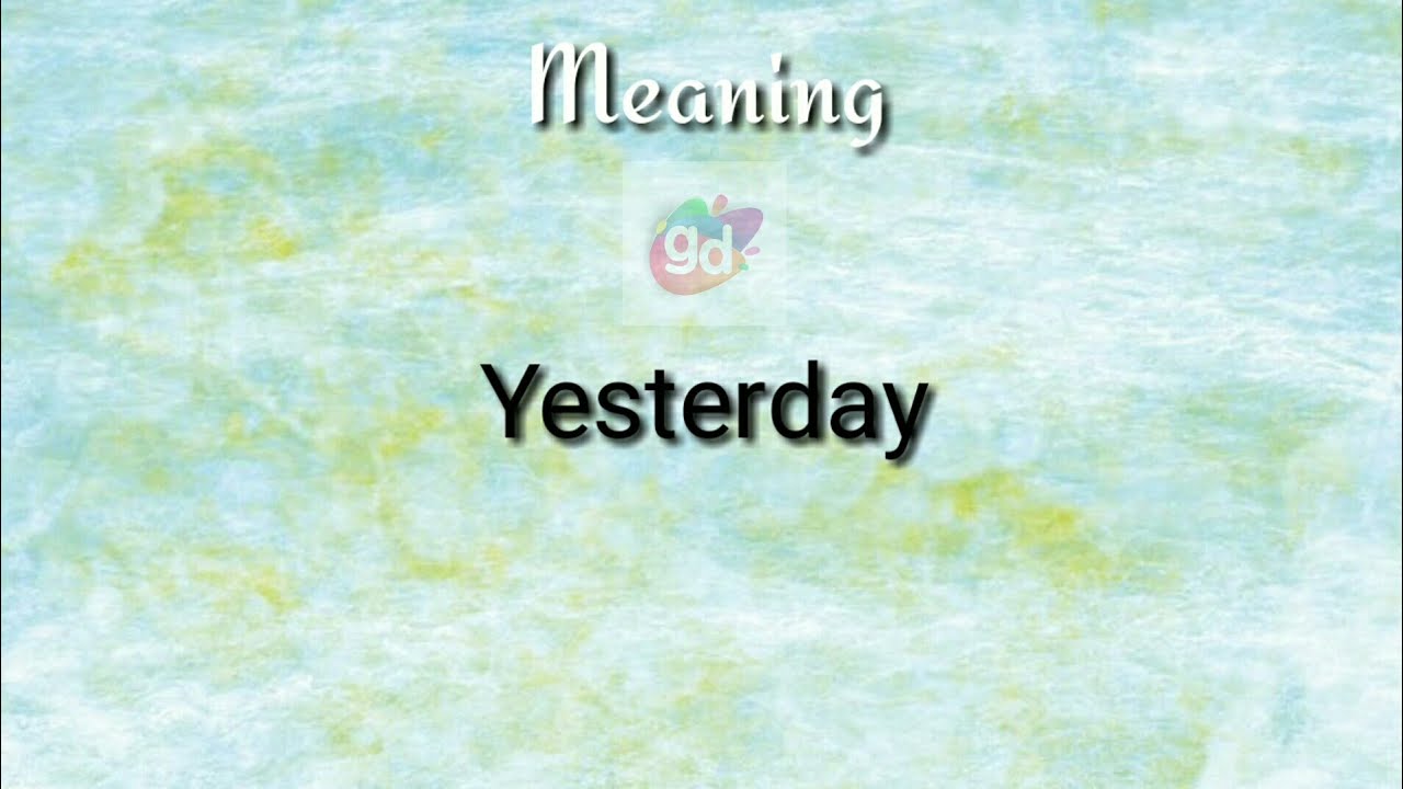 Yesterday Meaning with Pronunciation||Googul Dictionary|| - YouTube